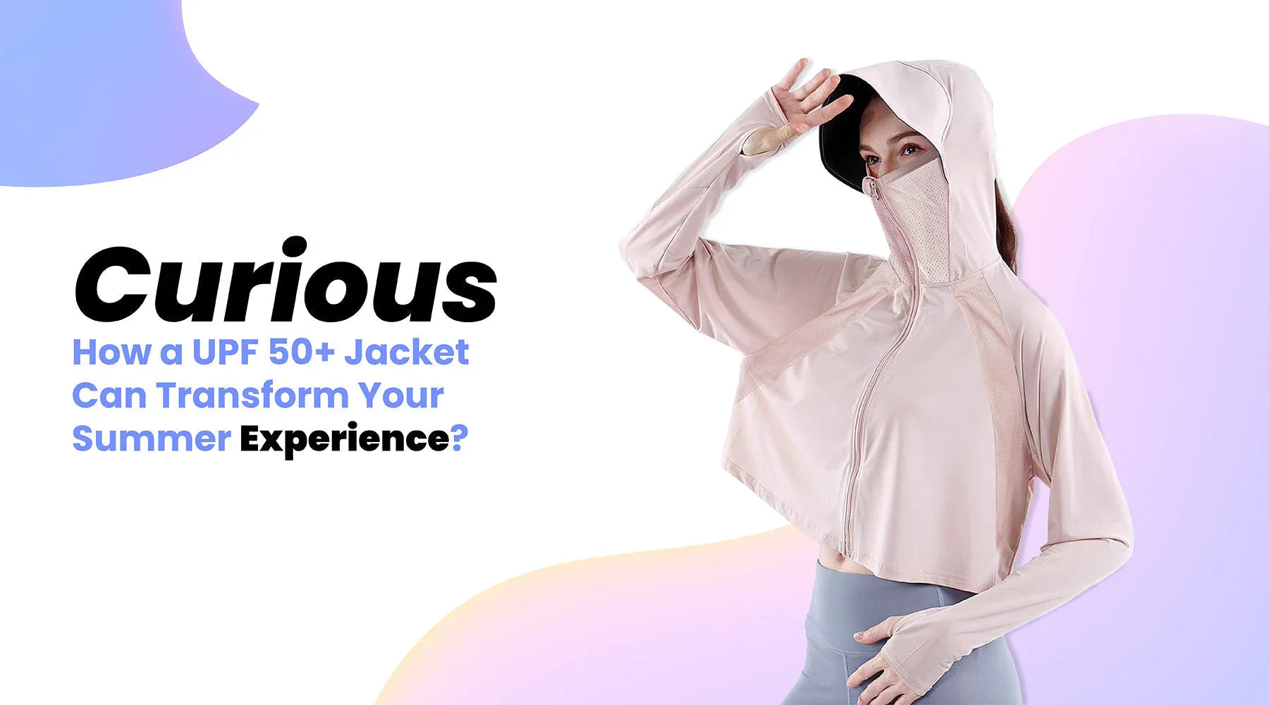 Curious How a UPF 50+ Jacket Can Transform Your Summer Experience?– Venzina